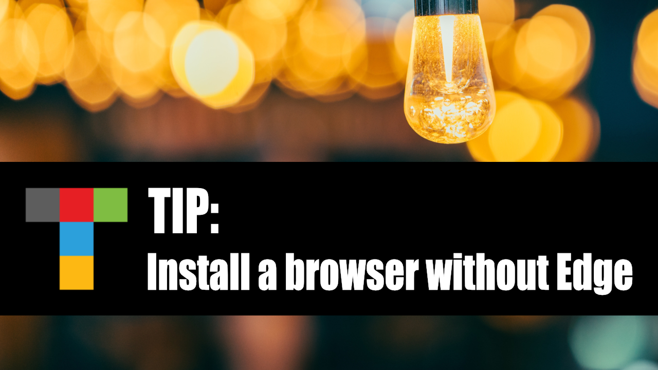 Tip: Install Another Web Browser without Using Microsoft Edge ...